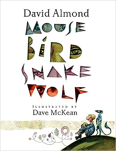 Mouse Bird Snake Wolf | David Almond